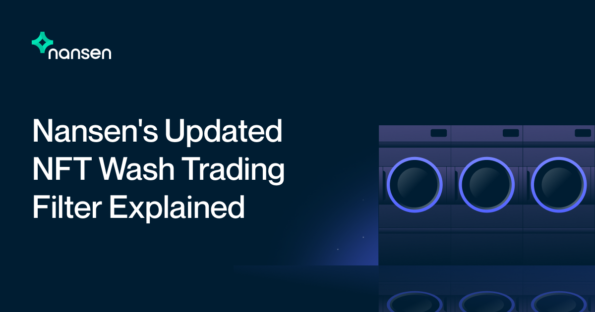 Nansen's Updated NFT Wash Trading Filter Explained | Nansen